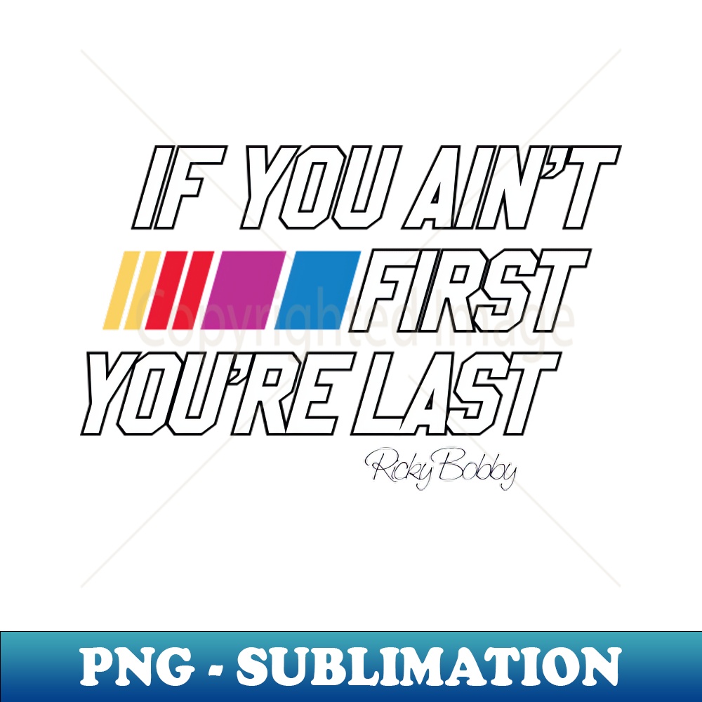If you Aint first Youre Last - Stylish Sublimation Digital D | Inspire ...