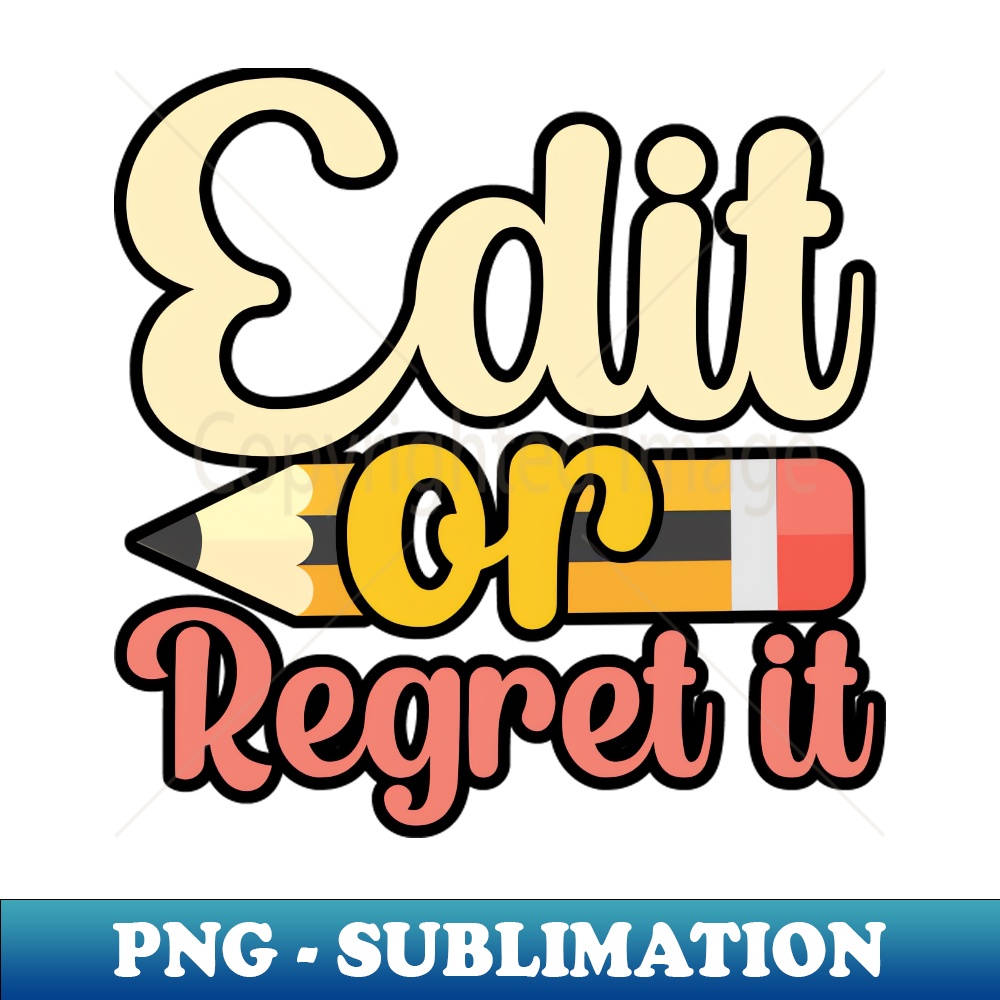 Edit or regret it - PNG Transparent Digital Download File fo | Inspire ...