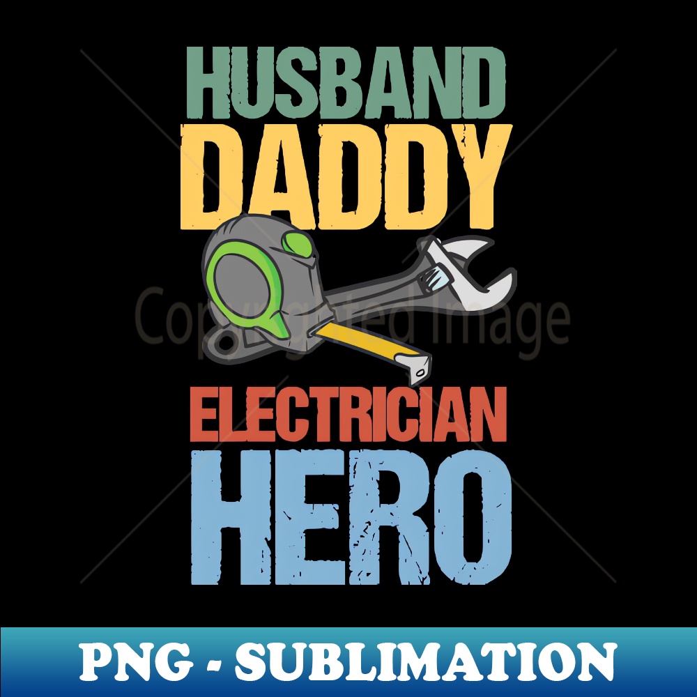 Husband Daddy Electrician Hero - PNG Transparent Sublimation - Inspire ...