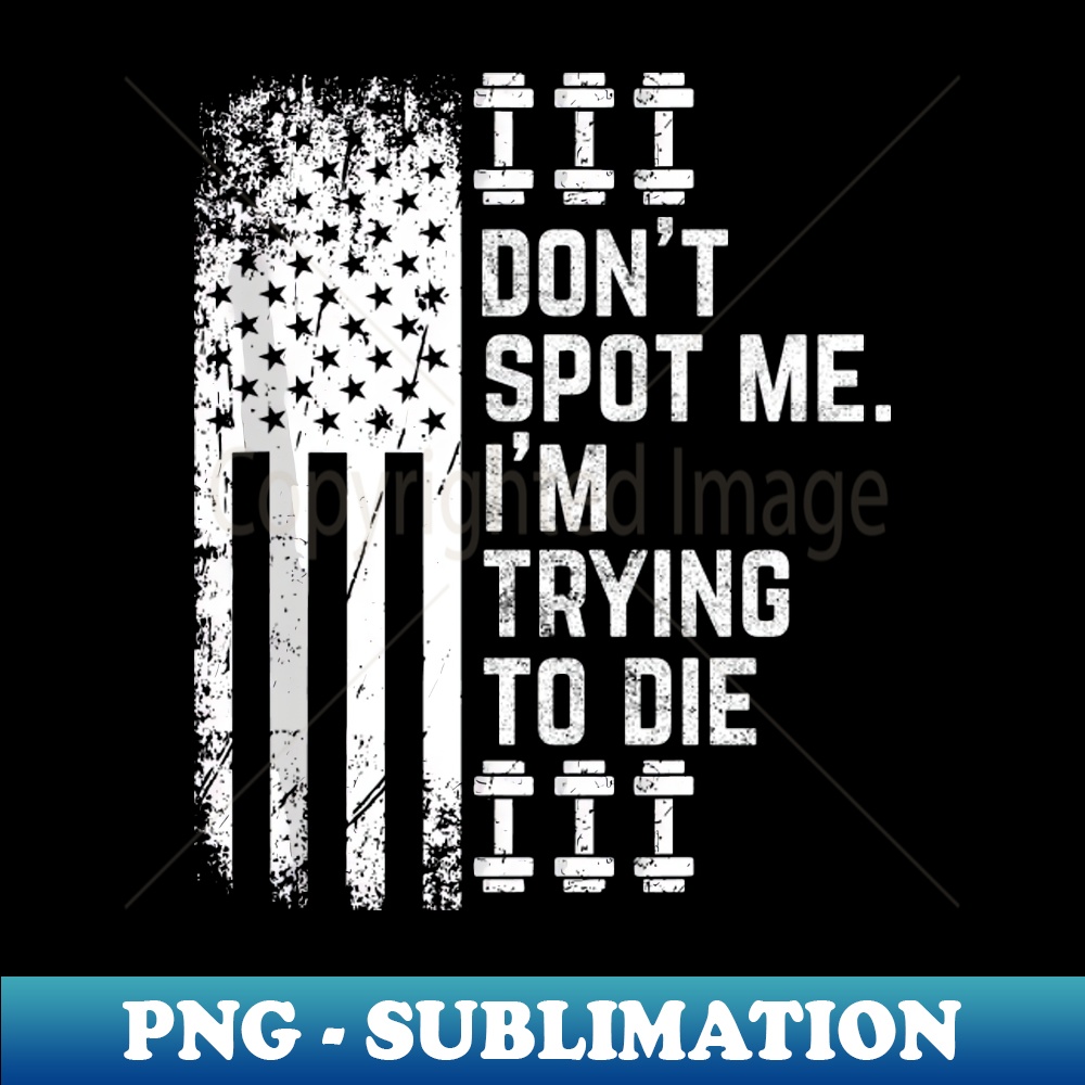 Dont Spot Me Im Trying to Die Bodybuilding Lifting - Elegant | Inspire ...