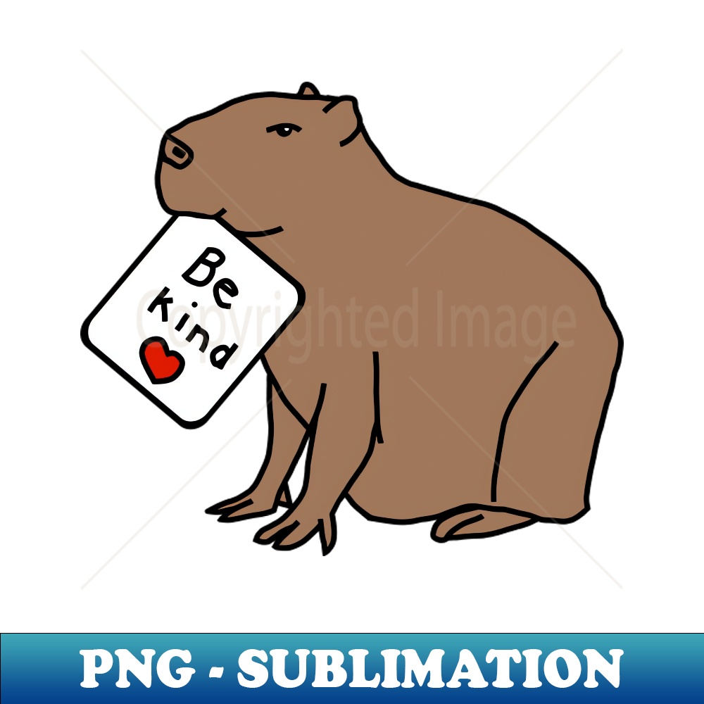 Cute Capybara says Be Kind - PNG Transparent Sublimation Des | Inspire ...