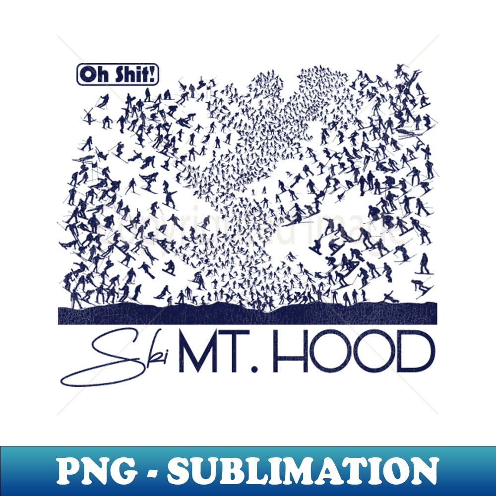 Oh Shit Ski Mt Hood - Creative Sublimation PNG Download - In | Inspire ...