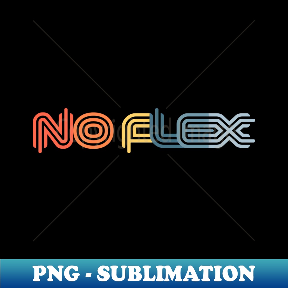 No Flex - PNG Sublimation Digital Download - Transform Your - Inspire ...
