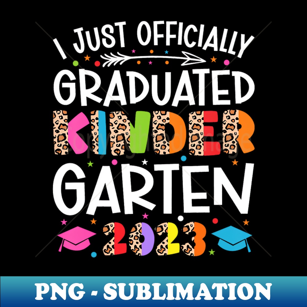 I Officially Graduated Kindergarten Graduation 2023 Leopard - Inspire ...