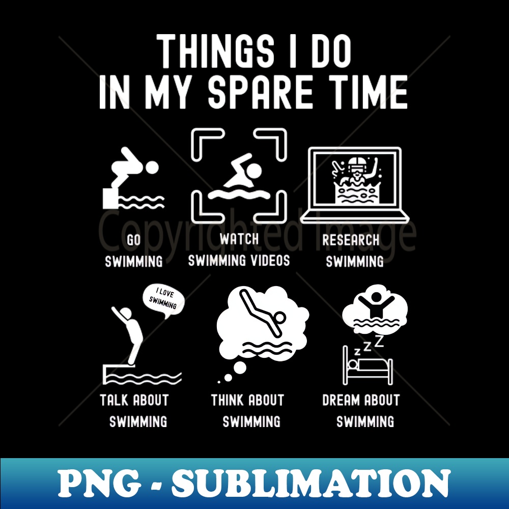 Things I Do in My Spare Time Go Swimming WHITE Font - Profes | Inspire ...