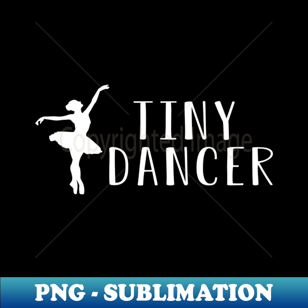 Tiny Dancer - Exclusive Sublimation Digital File - Instantly | Inspire ...