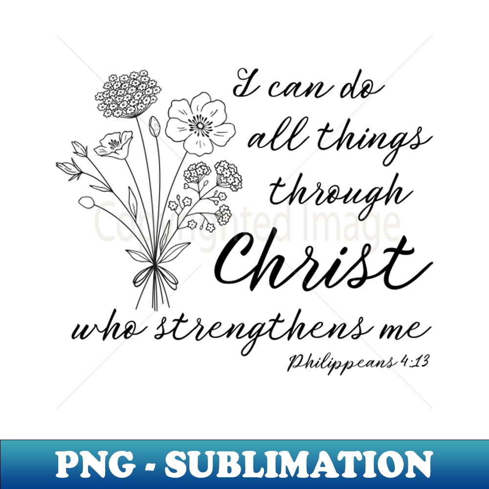 Philippians 413 I Can Do All Things Through Christ - High-Qu | Inspire ...