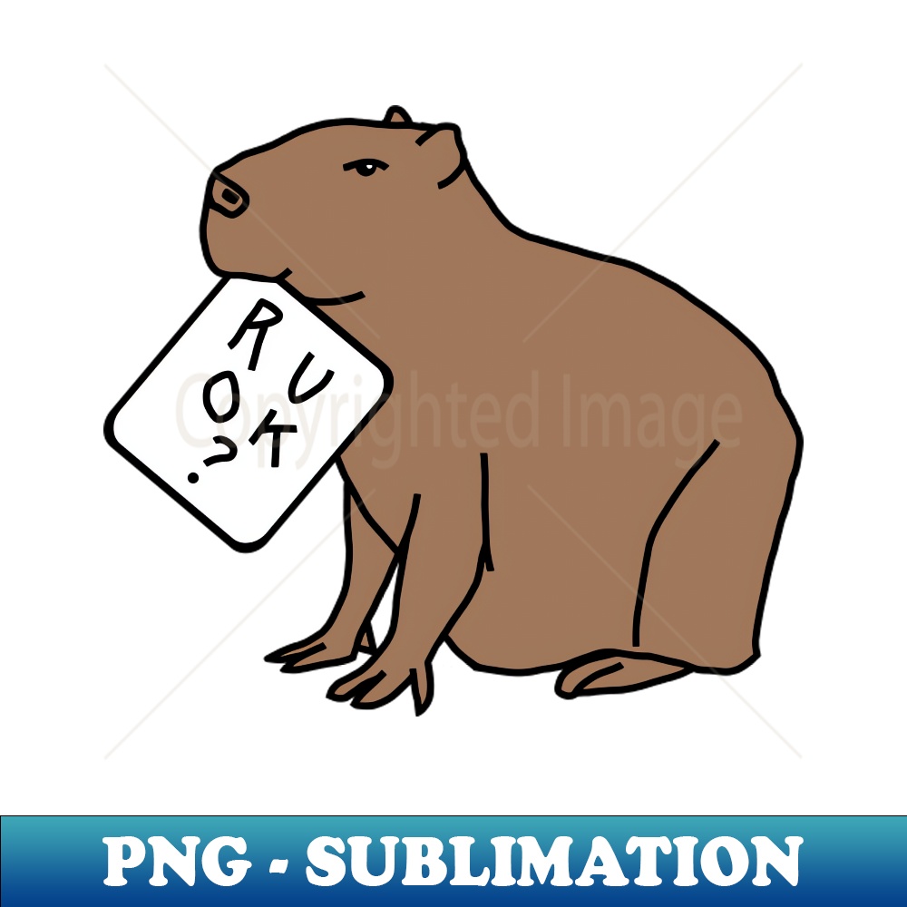 Are you Ok Capybara Wants to Know R U OK - Decorative Sublim | Inspire ...