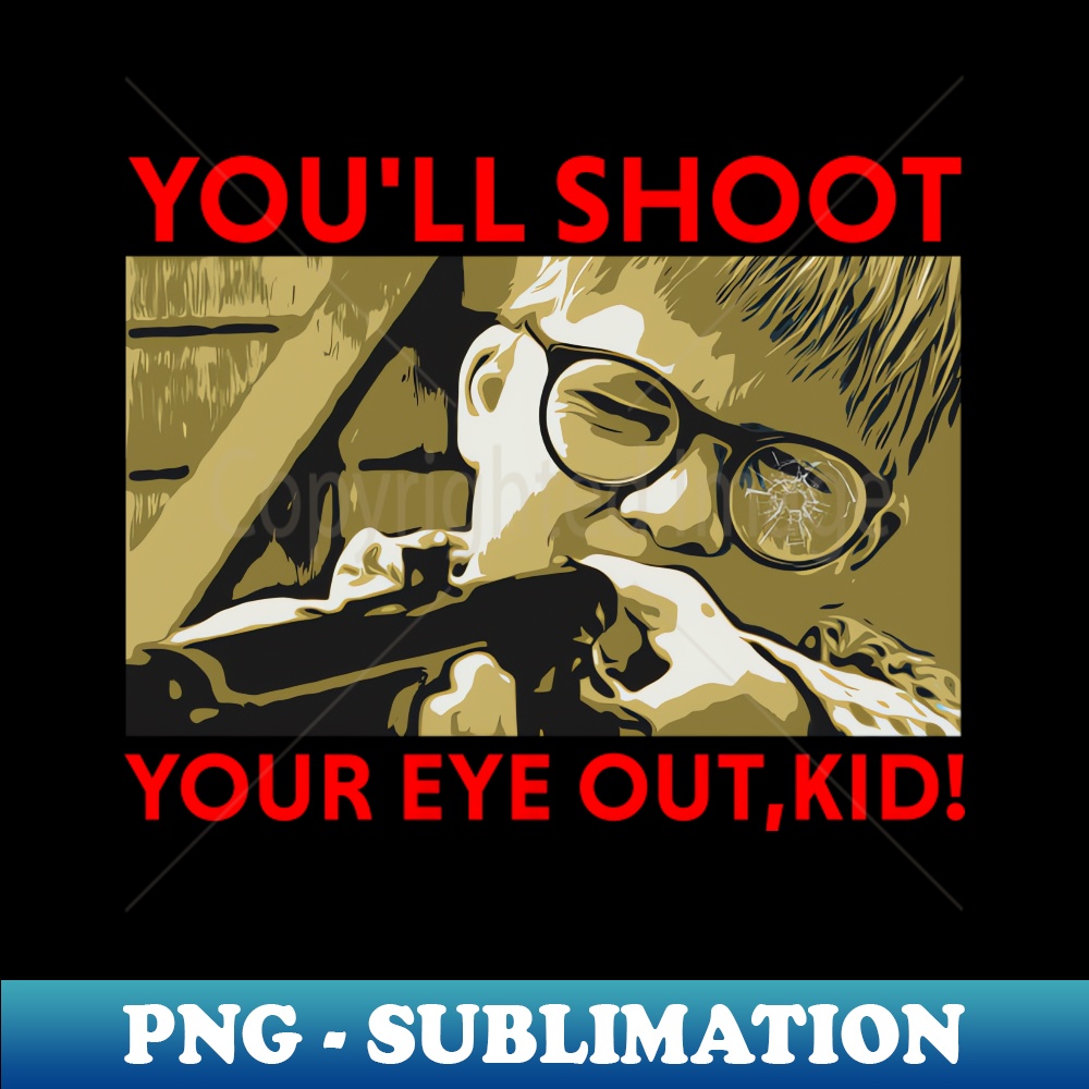 youll shoot your eye out KID - Premium PNG Sublimation File | Inspire ...
