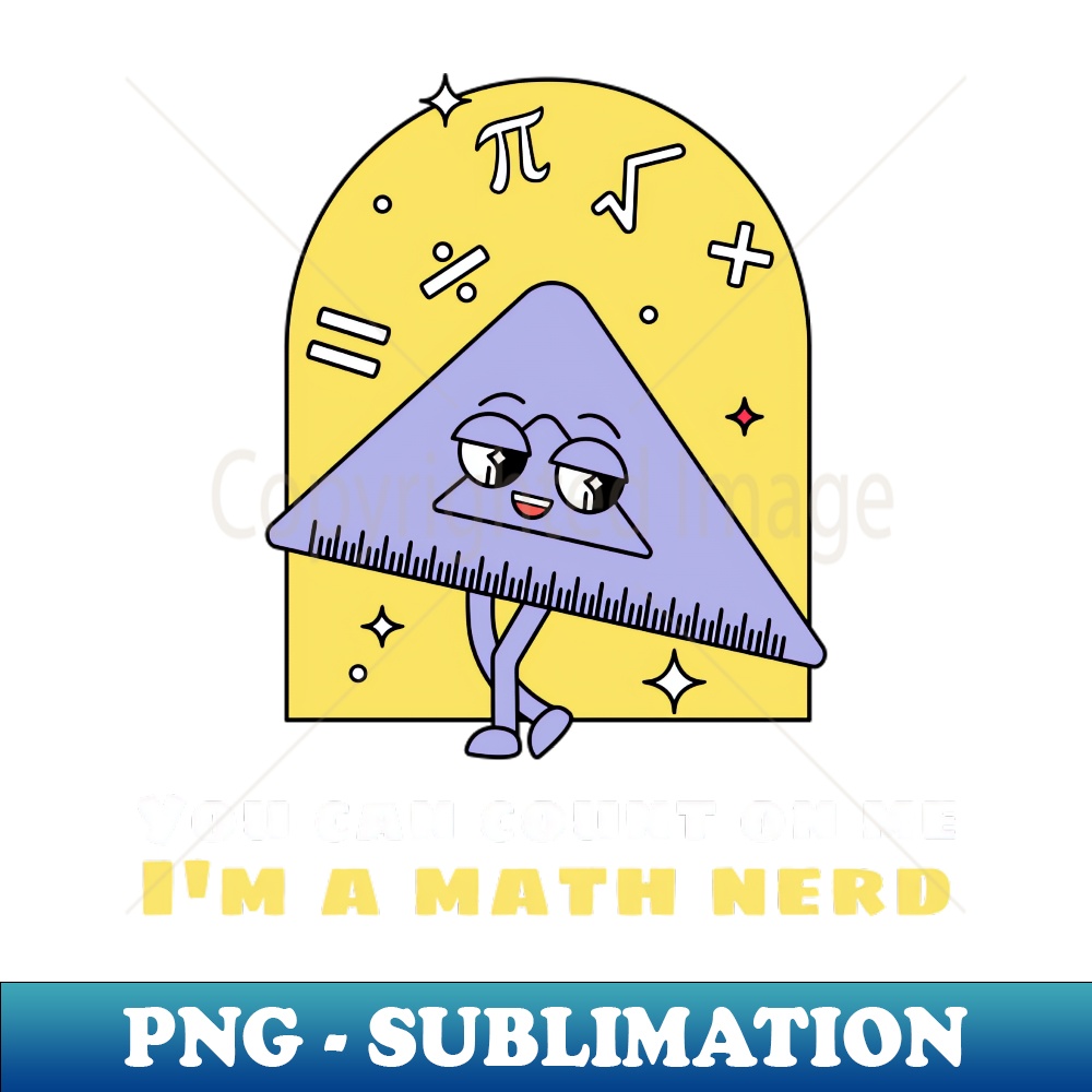 You can count on me Im a math nerd - PNG Sublimation Digital | Inspire ...
