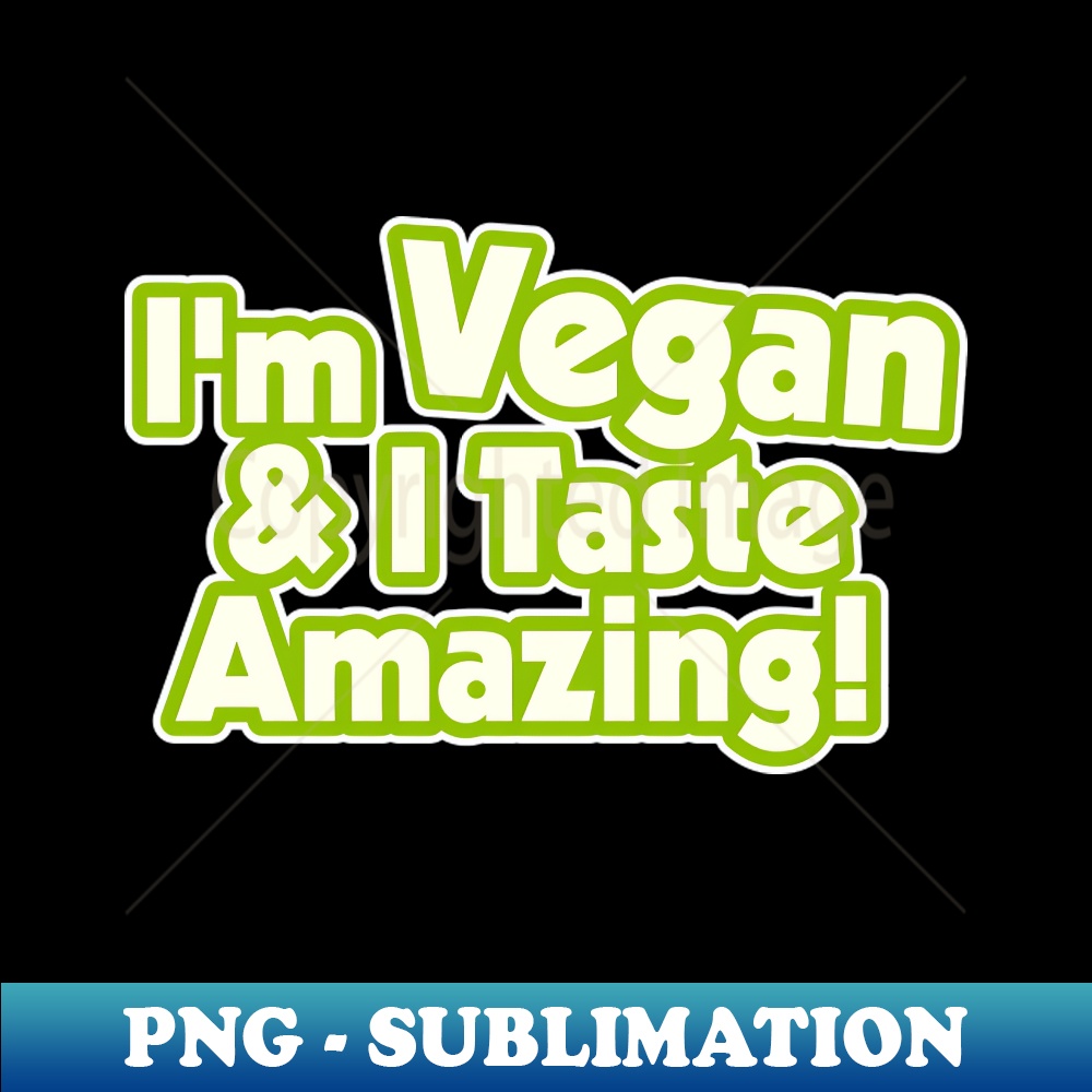 Im Vegan and I Taste Amazing - PNG Transparent Sublimation F - Inspire ...