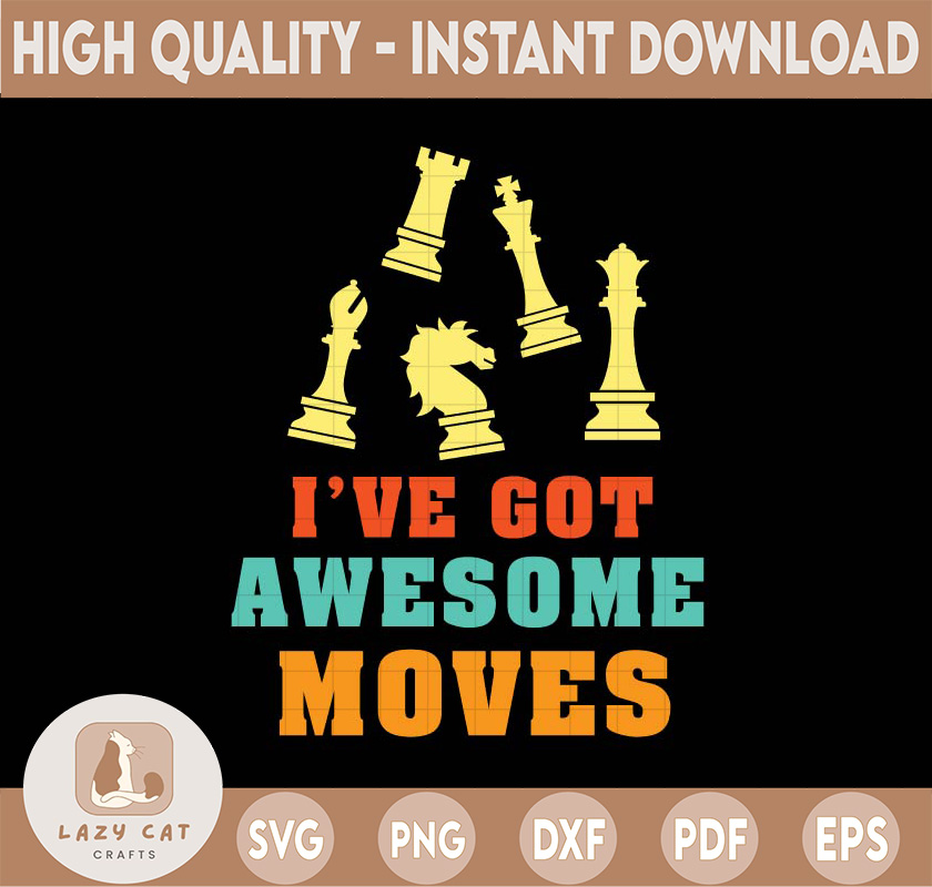 I've Got Awesome Moves SVG, Chess Master SVG, Chess Board Ga | Inspire ...