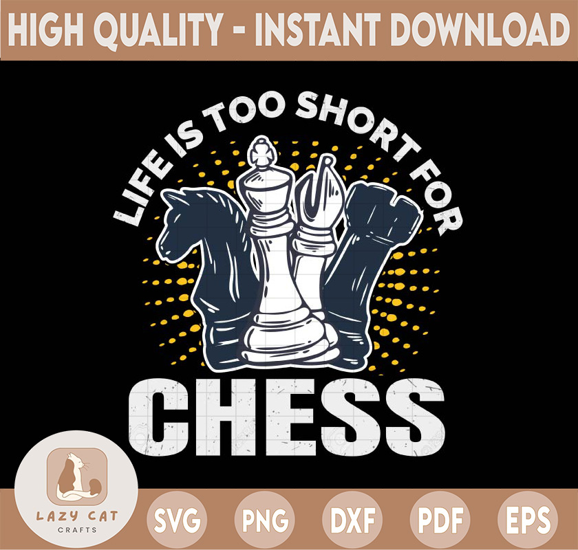 Life is too short for chess PNG, Chess Pieces, Chess Player | Inspire ...