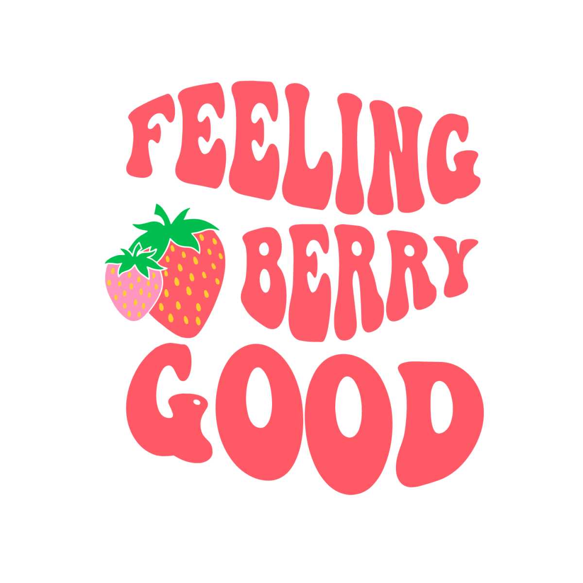 Feeling Berry Good Cute Strawberry SVG Digital Cricut File | Inspire Uplift