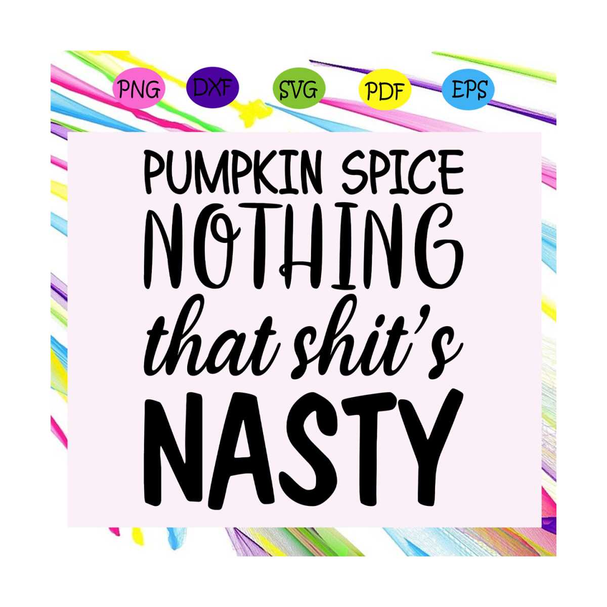 Pumpkin spice nothing that shit is nasty SVG, Halloween gift - Inspire ...
