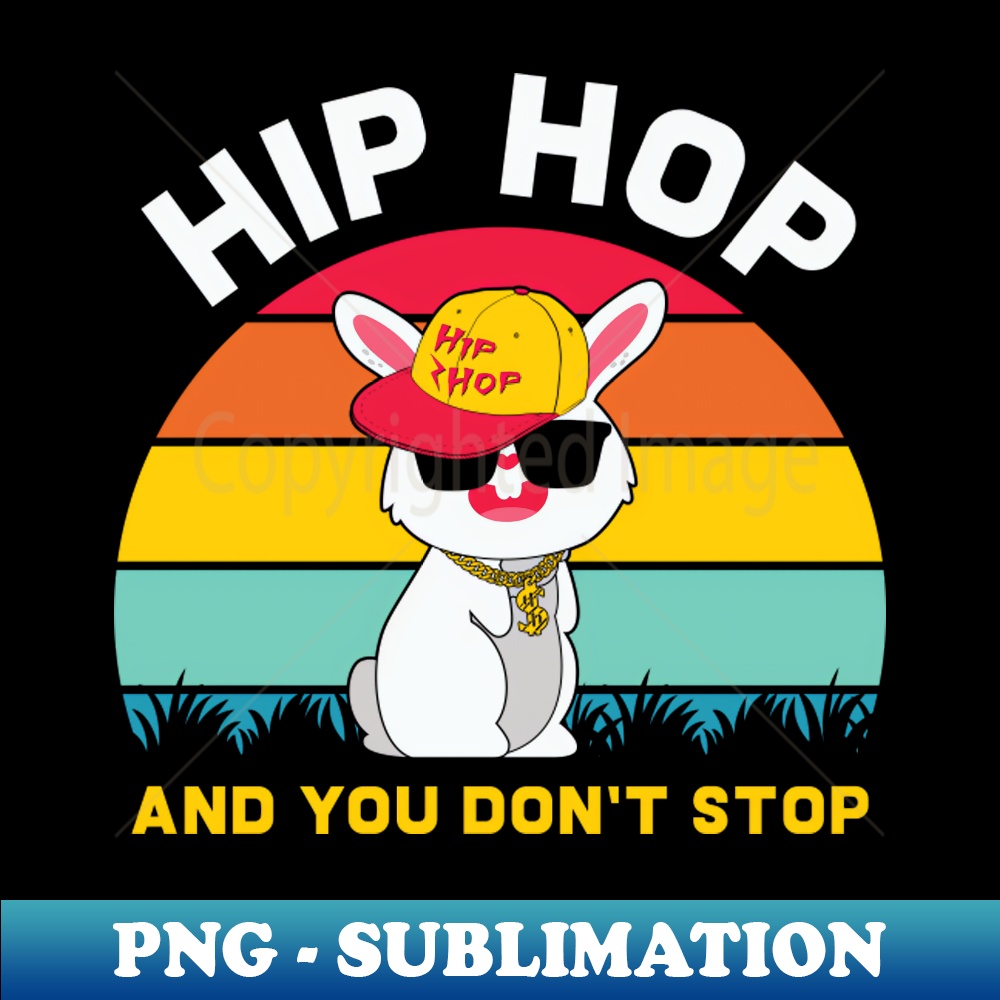 Hip Hop And You Dont Stop Png Sublimation Digital Download Inspire