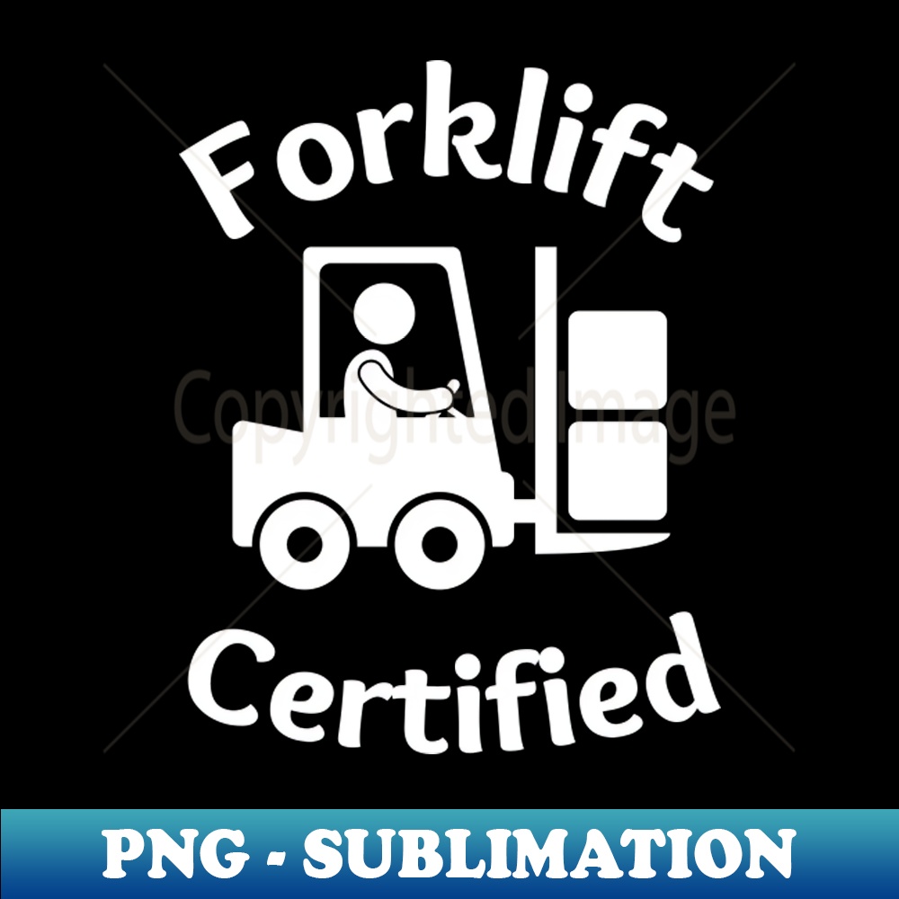 Forklift Certified Meme - Artistic Sublimation Digital File | Inspire ...