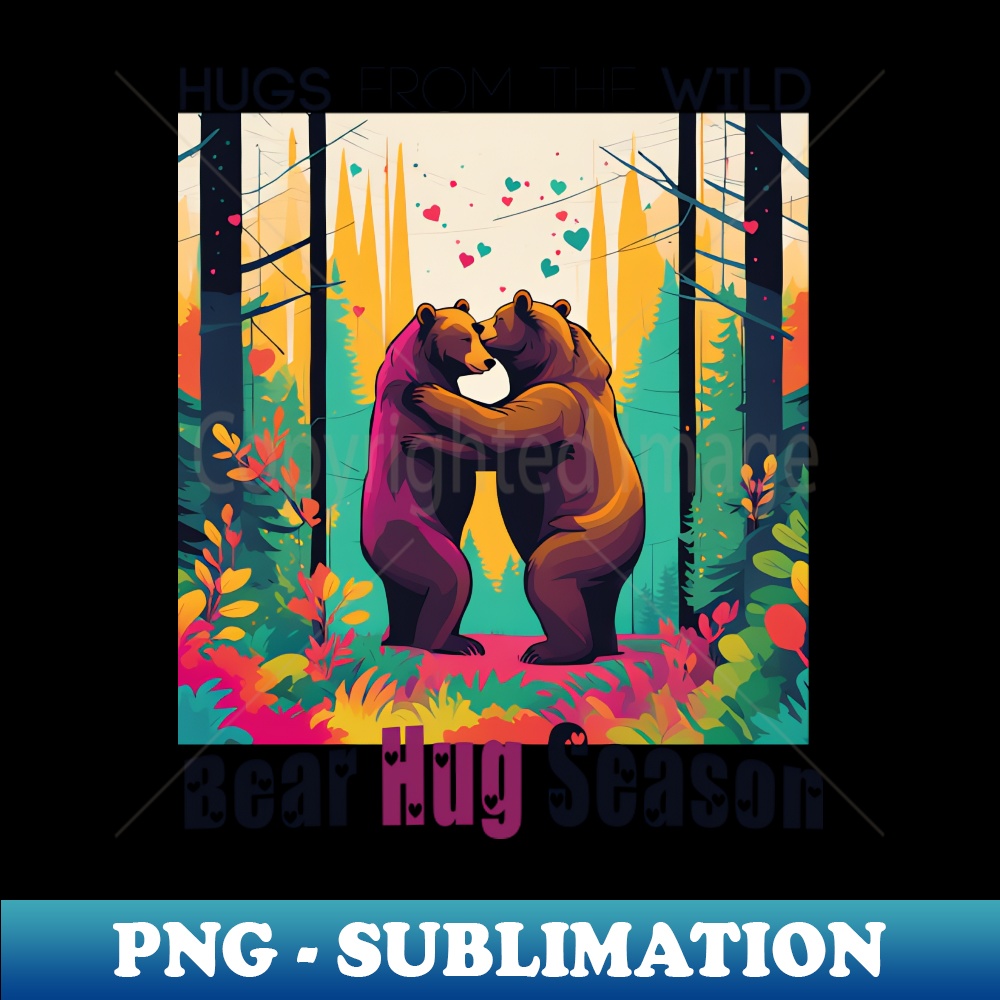 Hugs from the Wild Bear Hug Season - Exclusive PNG Sublimati | Inspire ...