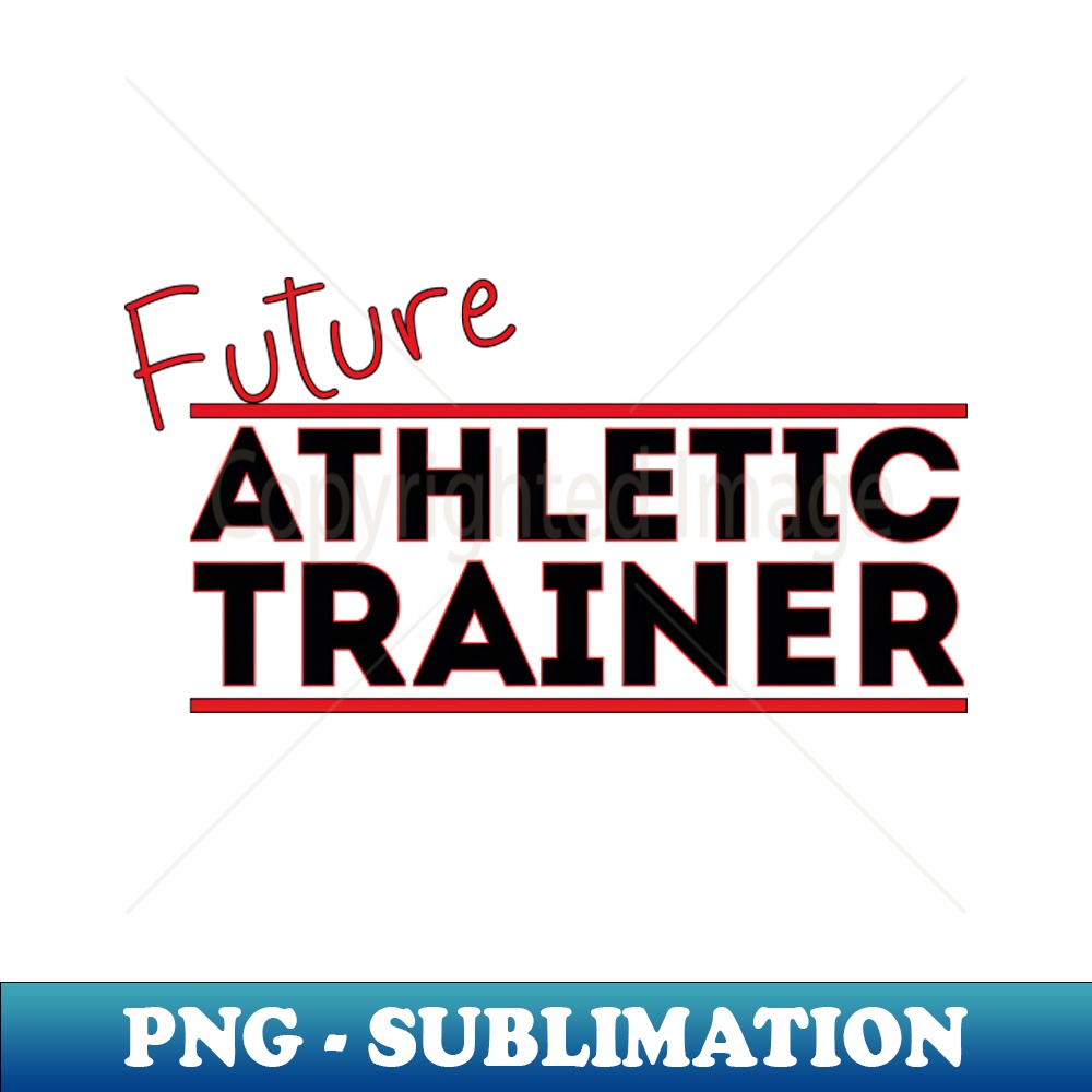 Future Athletic Trainer - Sublimation-Ready PNG File - Boost | Inspire Uplift