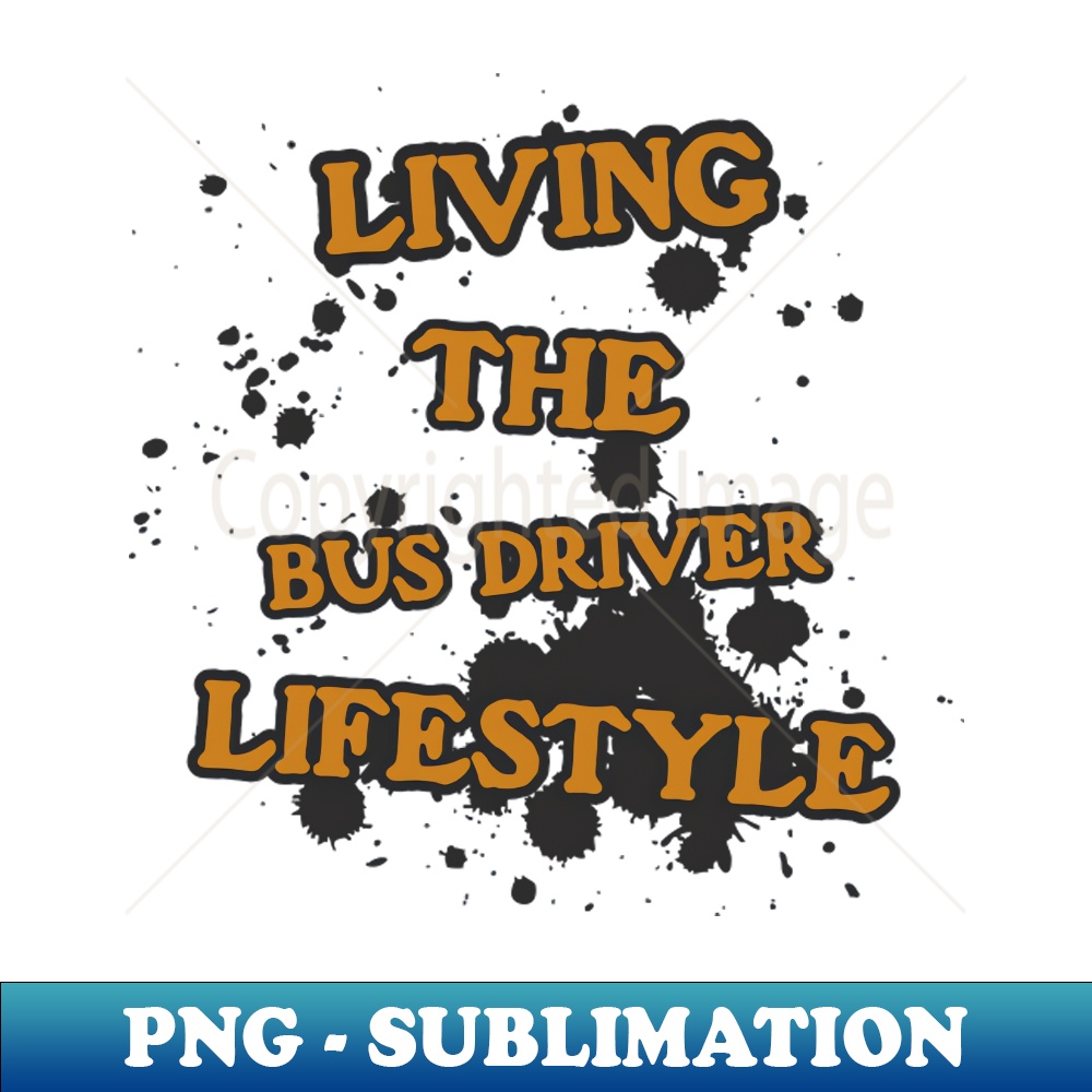 Bus Driver Life - Elegant Sublimation PNG Download - Bring Y | Inspire ...
