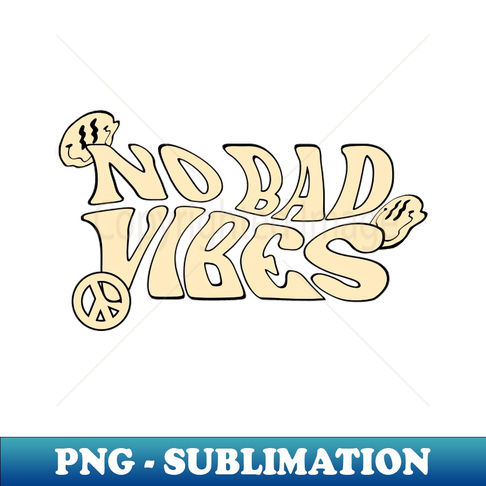 No Bad Vibes Yellow - Creative Sublimation PNG Download - Pe | Inspire ...
