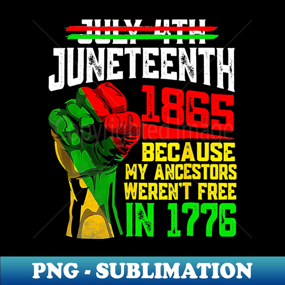 July 4th Juneteenth 1865 Because My Ancestors June Teenth - | Inspire ...