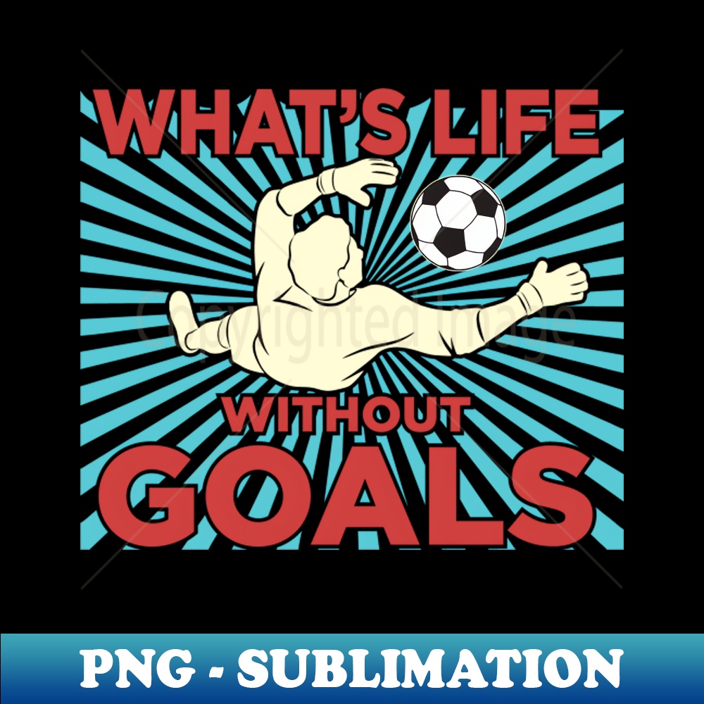 Whats life without goals - Stylish Sublimation Digital Downl | Inspire ...