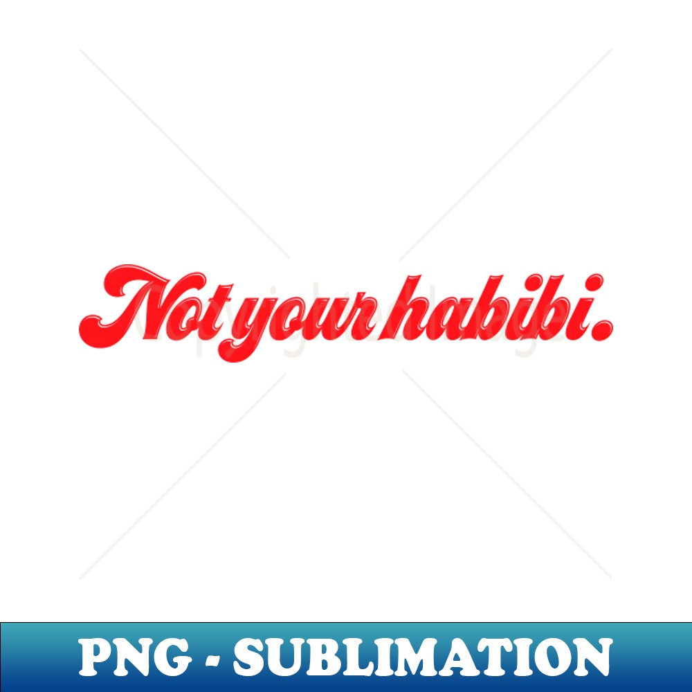 Not Your Habibi - Vintage Sublimation PNG Download - Bold & - Inspire ...
