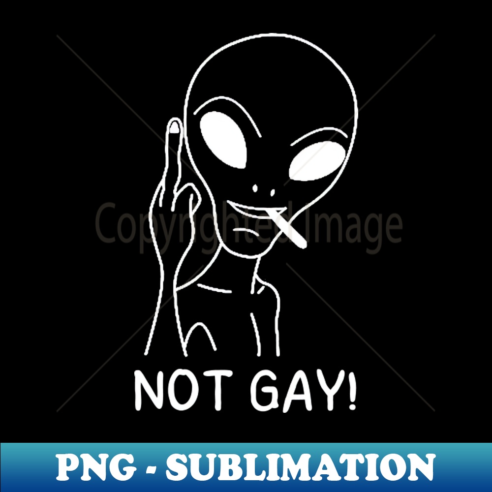 not gay - alien giving middle finger - Trendy Sublimation Di | Inspire ...