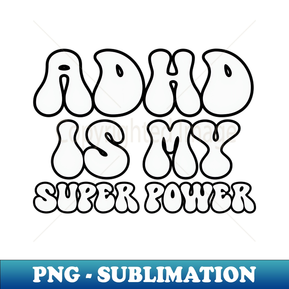 ADHD Is My Superpower - PNG Transparent Digital Download Fil | Inspire ...