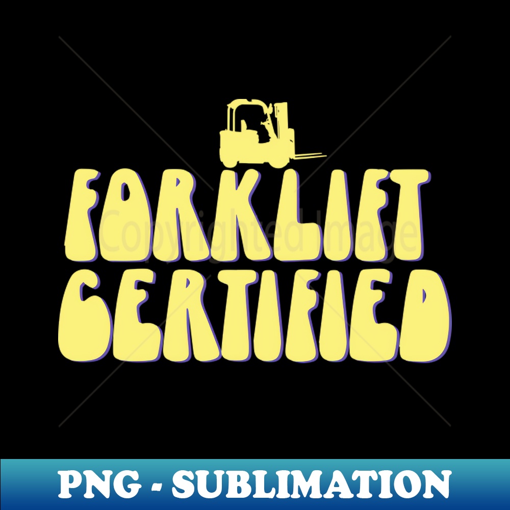 Forklift Certified Meme - Unique Sublimation PNG Download - | Inspire Uplift