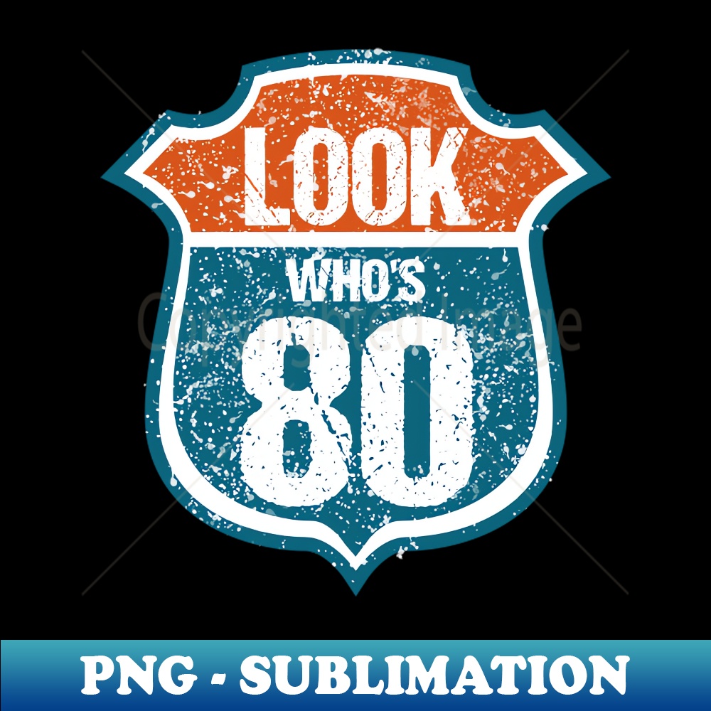 Look whos 80 - Artistic Sublimation Digital File - Unlock Vi | Inspire ...