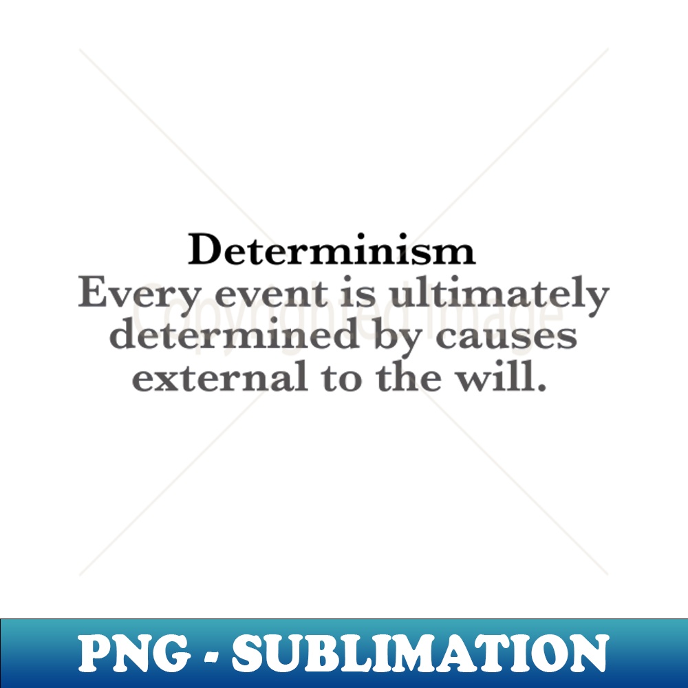 Determinism Definition - Artistic Sublimation Digital File - | Inspire ...