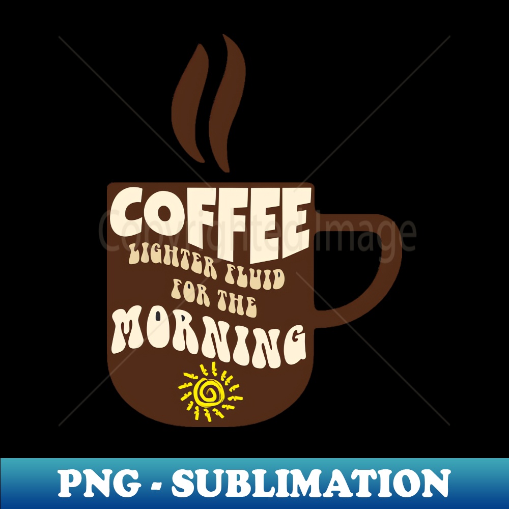 Funny Saying Coffee Lighter Fluid For The Morning Coffee Lov | Inspire ...