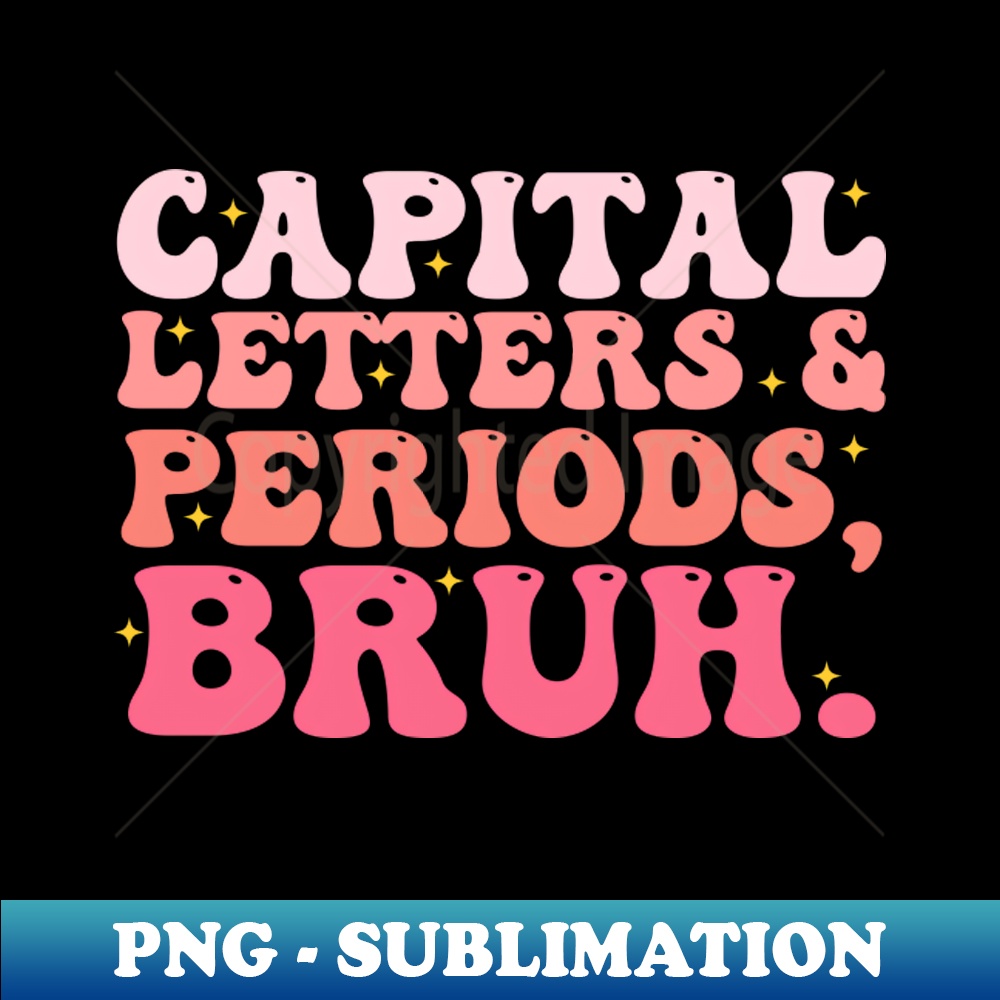 Capital Letters And Periods Bruh ELA Teacher - Professional | Inspire ...