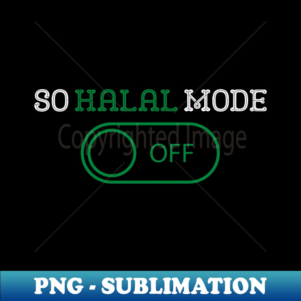 ISLAM SO HALAL MODE ON - Unique Sublimation PNG Download - B | Inspire ...