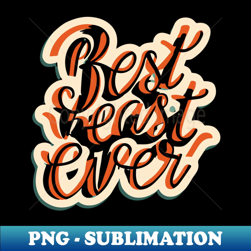 Best Beast Ever - PNG Transparent Sublimation Design - Bold | Inspire ...