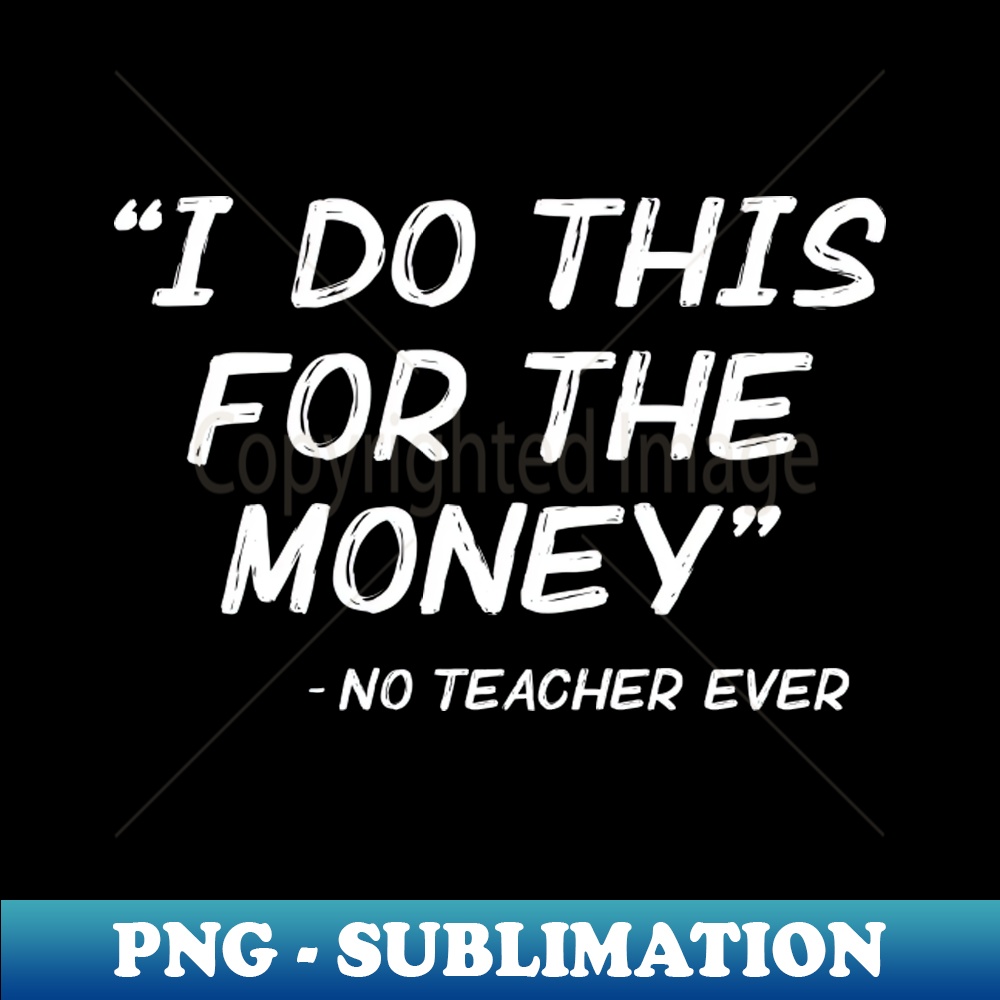 I Do It For The Money - Signature Sublimation PNG File - Unl | Inspire ...