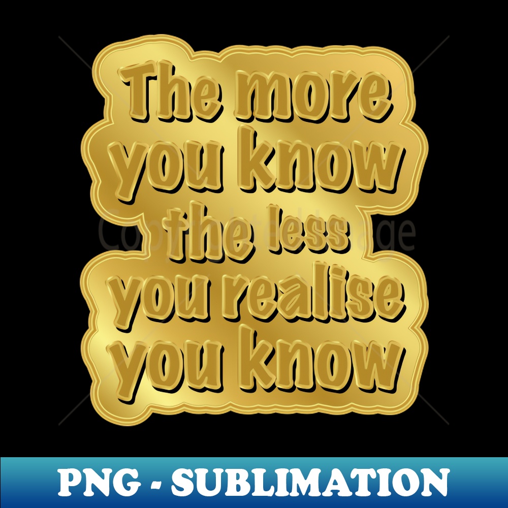 The more you know the less you realise you know - Signature | Inspire ...