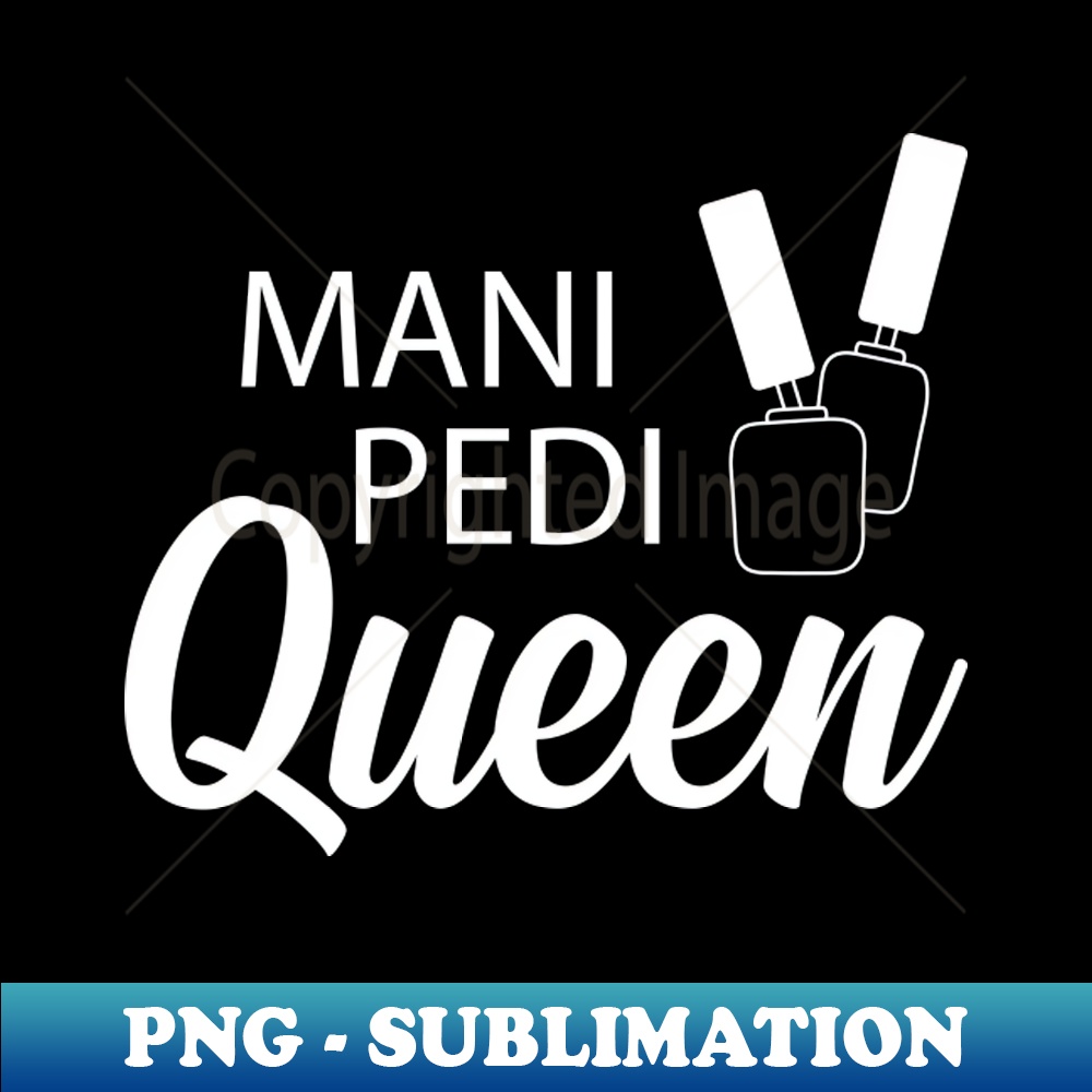 Manicure Pedicure Queen - Mani Pedi Queen - Instant PNG Subl | Inspire ...