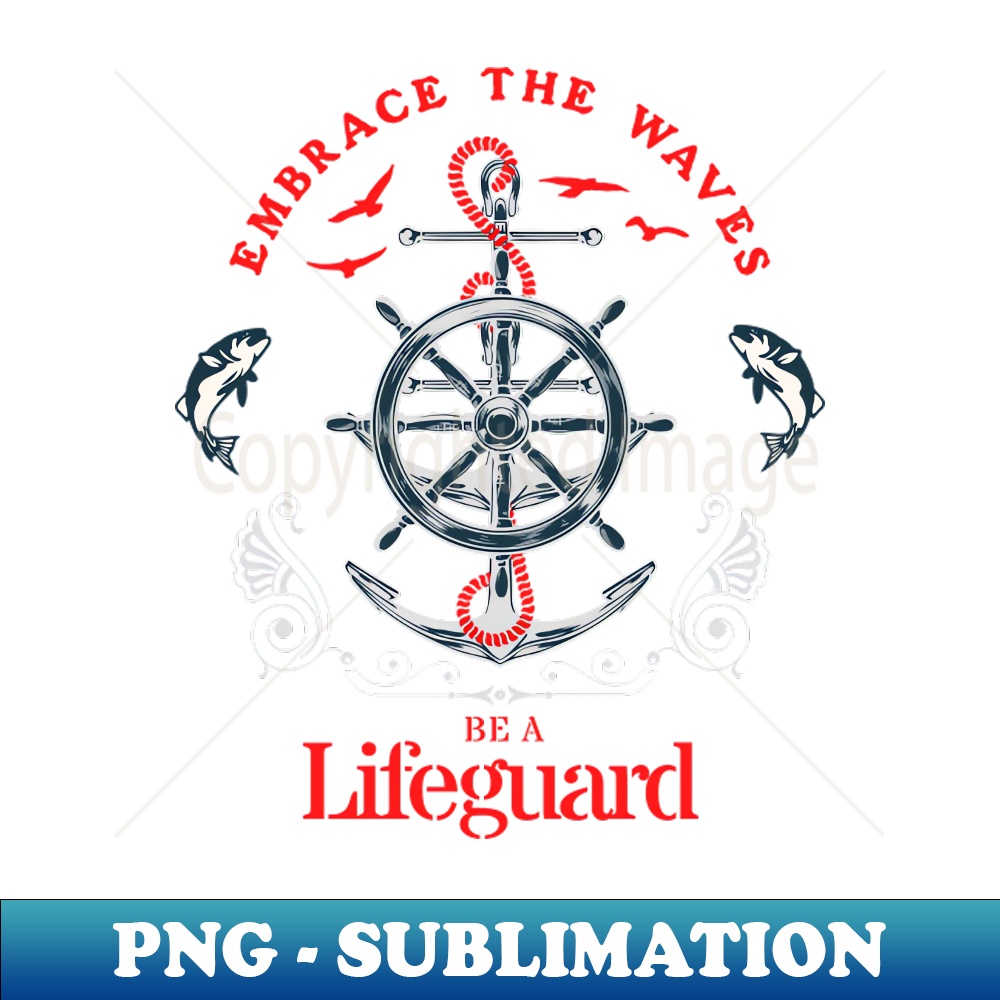 Embrace the Waves Be a Lifeguard - PNG Sublimation Digital D | Inspire ...