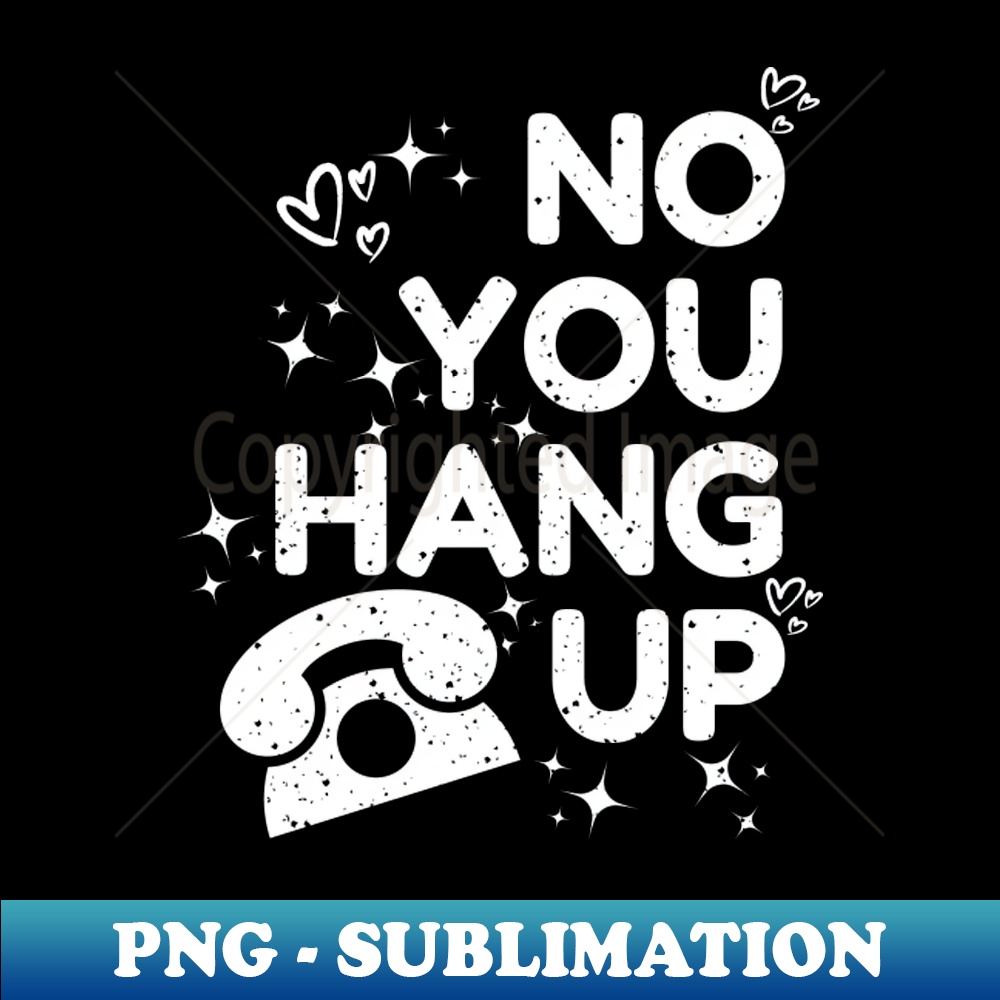 no you hang up - Exclusive Sublimation Digital File - Vibran | Inspire ...