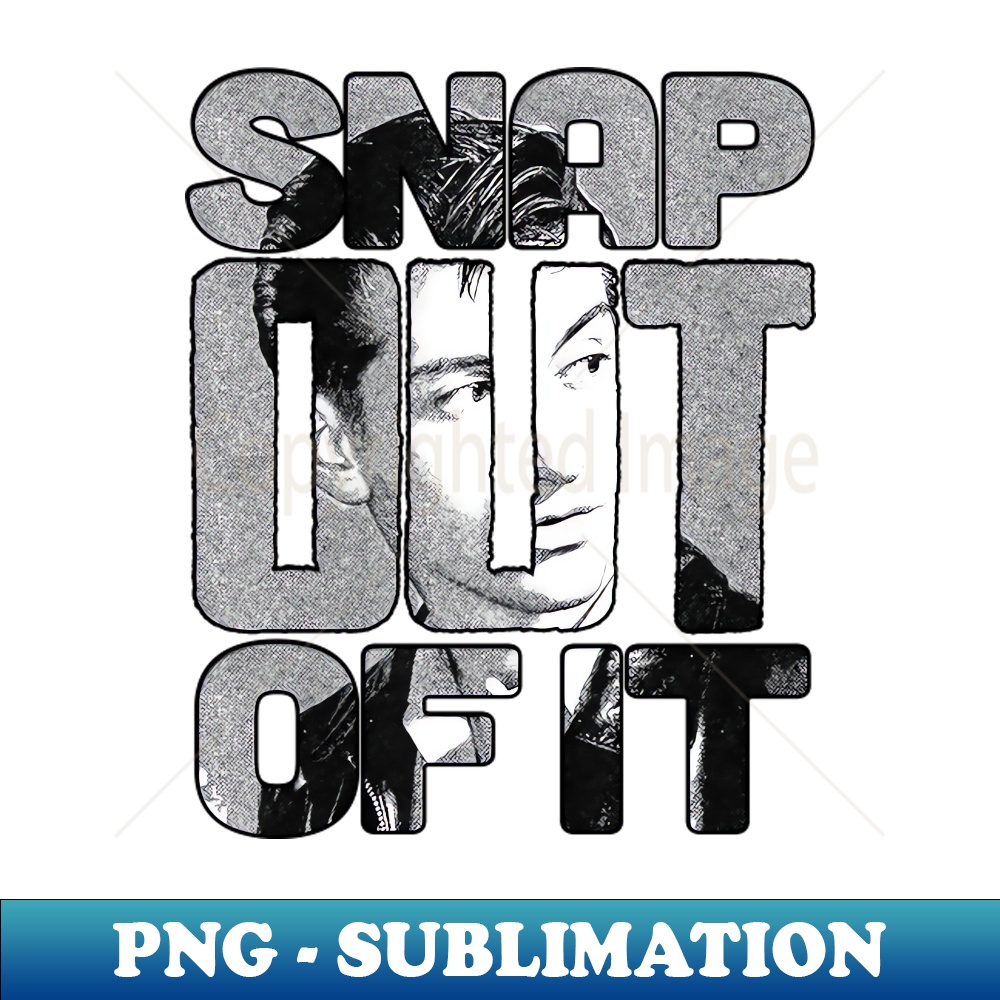 Snap out - PNG Transparent Sublimation File - Instantly Tran - Inspire ...
