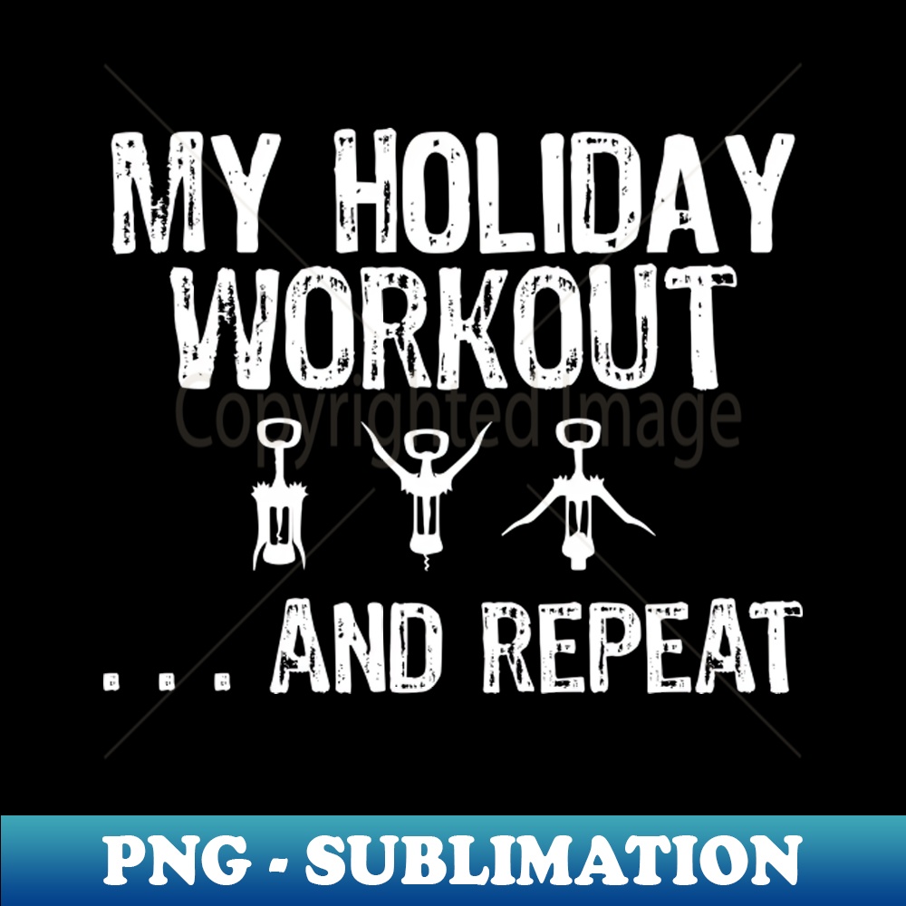 My Holiday Workout and Repeat - PNG Transparent Sublimation | Inspire ...