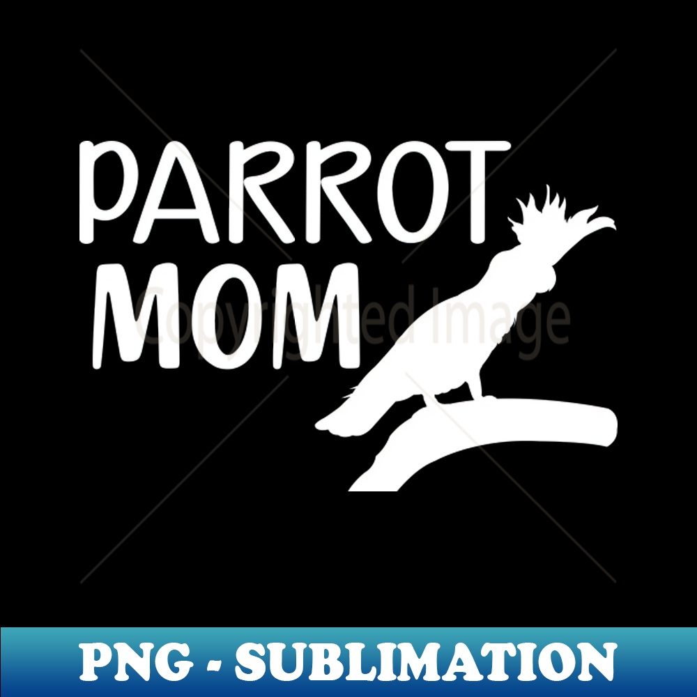 Parrot Mom - Signature Sublimation PNG File - Spice Up Your | Inspire ...