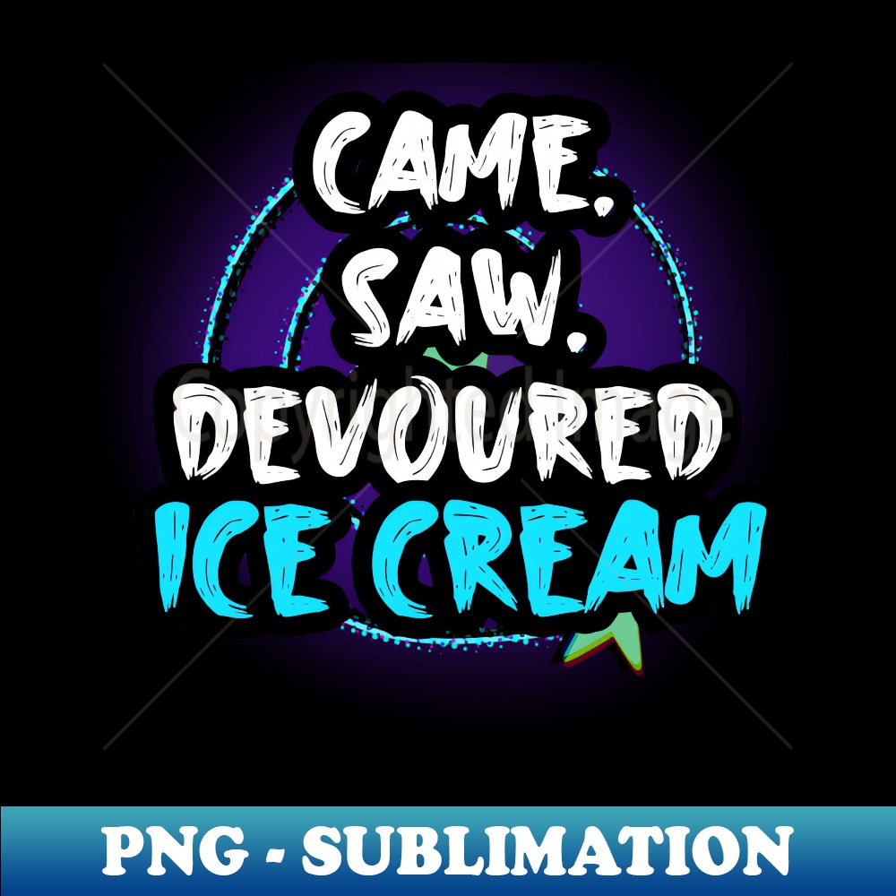 Came Saw Devoured Ice Cream - Special Edition Sublimation PN | Inspire ...