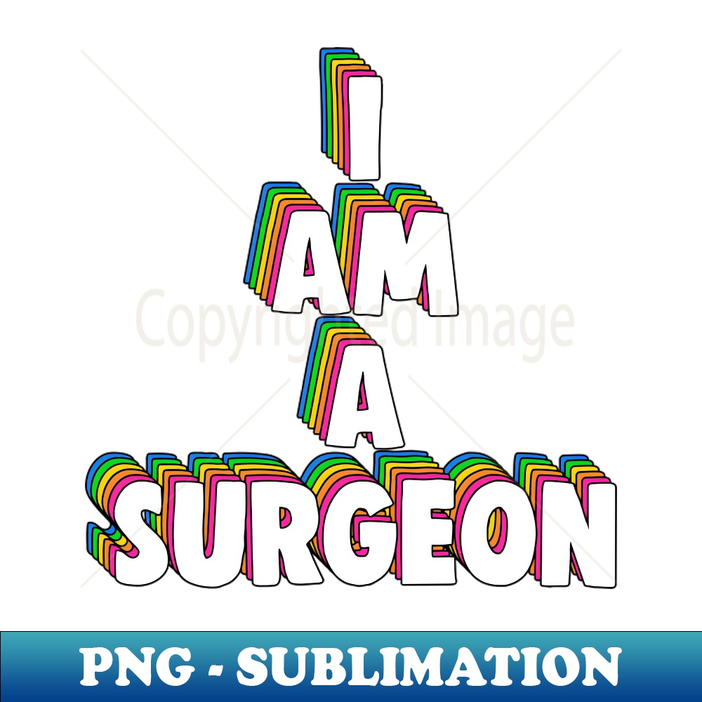 I Am A Surgeon Meme - Signature Sublimation PNG File - Bring | Inspire ...