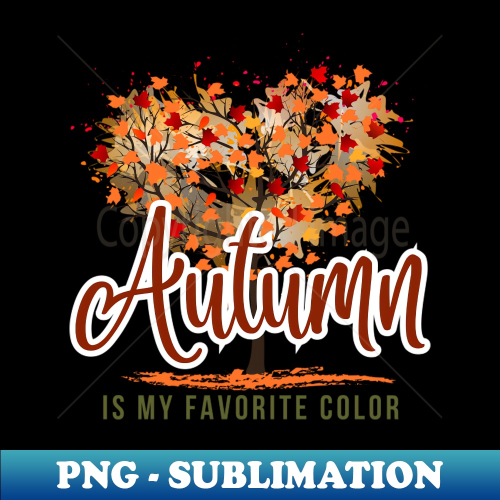Autumn Is My Favorite Color - Professional Sublimation Digit | Inspire ...