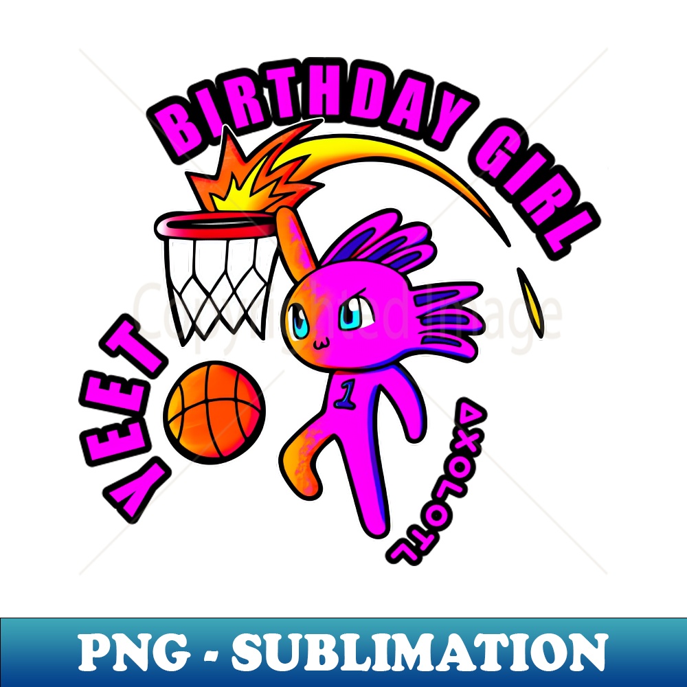 Birthday Girl Slam Dunk Yeet Axolotl Basketball Kids Teens S - Inspire ...