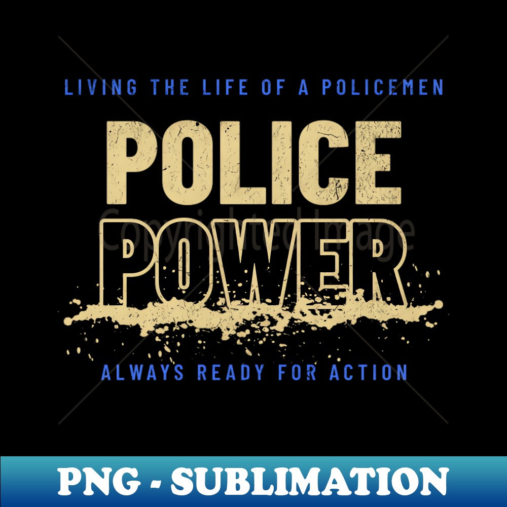 Police Power - High-Quality PNG Sublimation Download - Boost | Inspire ...